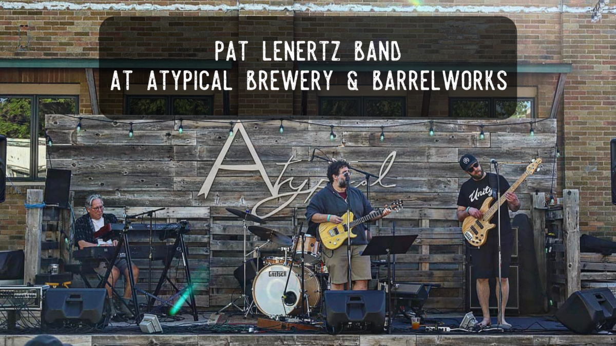 Pat Lenertz Band at Atypical Brewery & Barrelworks – SavorMinot